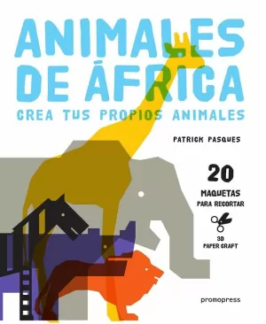 ANIMALES DE AFRICA - CREA TUS PROPIOS ANIMALES. PASQUES, PATRICK. Libro ...