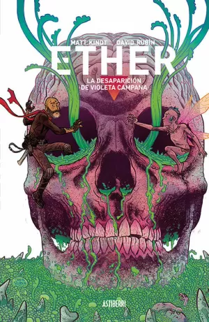 ETHER 3. LA DESAPARICIÓN DE VIOLETA CAMPANA. RUBÍN, DAVID ; KINDT, MATT ...
